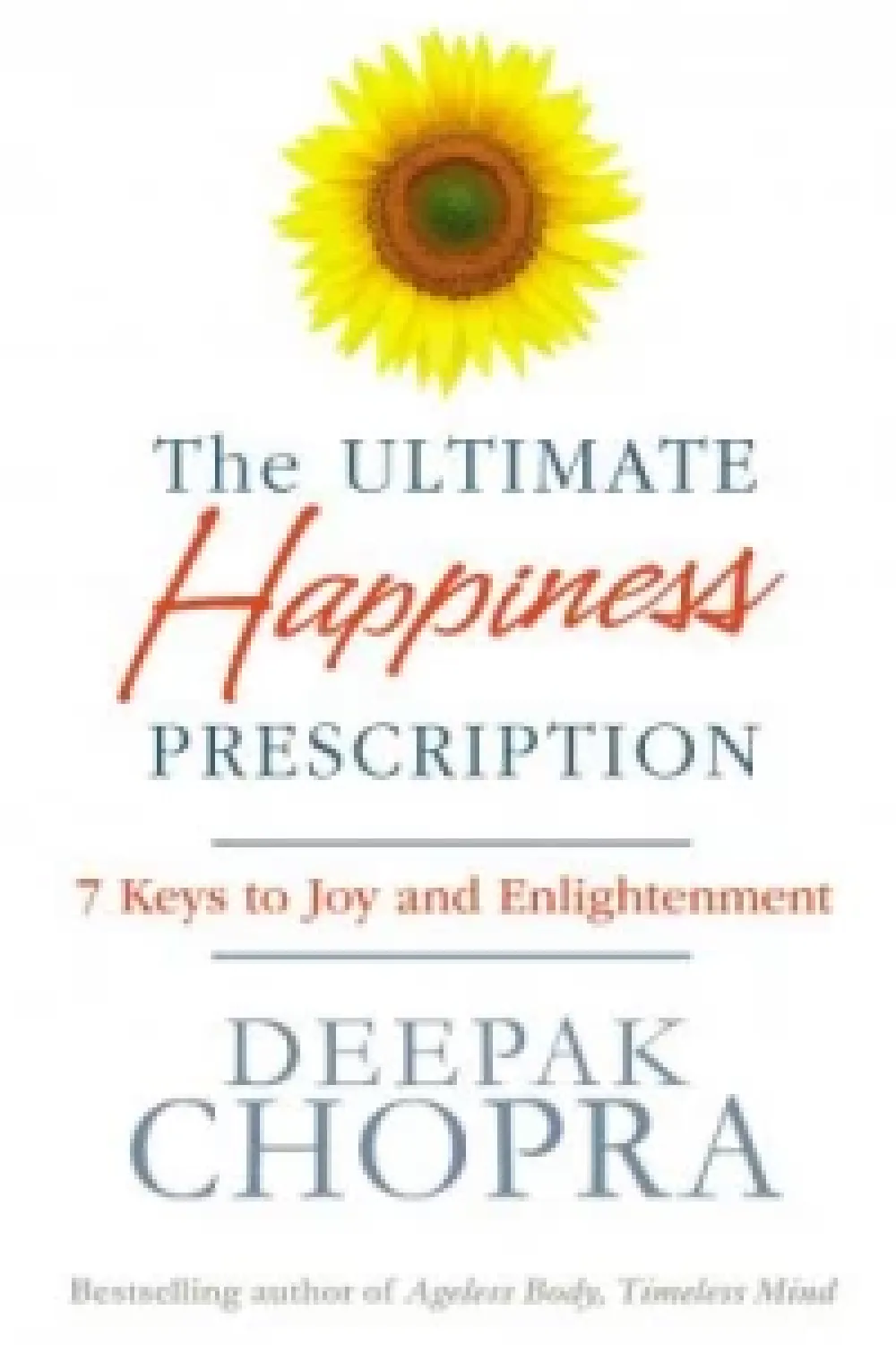 The Ultimate Happiness Prescription : 7 Keys to Joy and Enlightenment ...