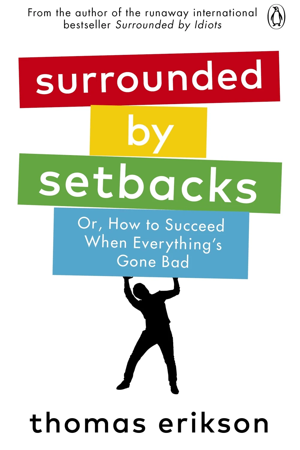 Surrounded by Setbacks: Or, How to Succeed When Everything's Gone ...