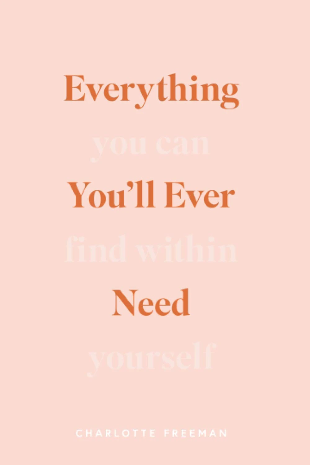 Everything You’ll Ever Need: You Can Find Within Yourself - Book ...
