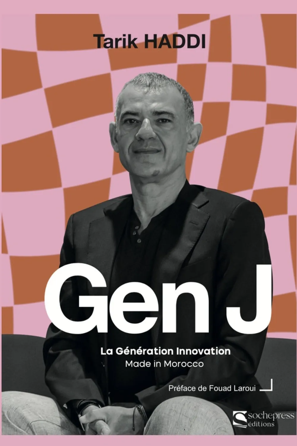 Gen J : génération innovation made in Morocco - Book - by Tarik HADDI - عصير الكتب