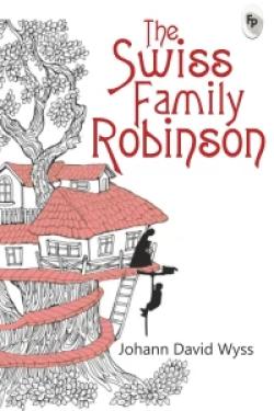 The Swiss Family Robinson - Johann David Wyss | عصير الكتب