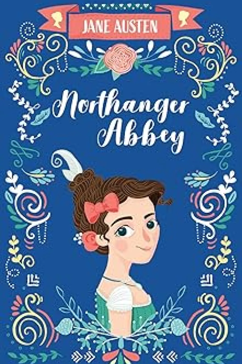 Northanger Abbey (The Complete Jane Austen Collection) - Novel ...