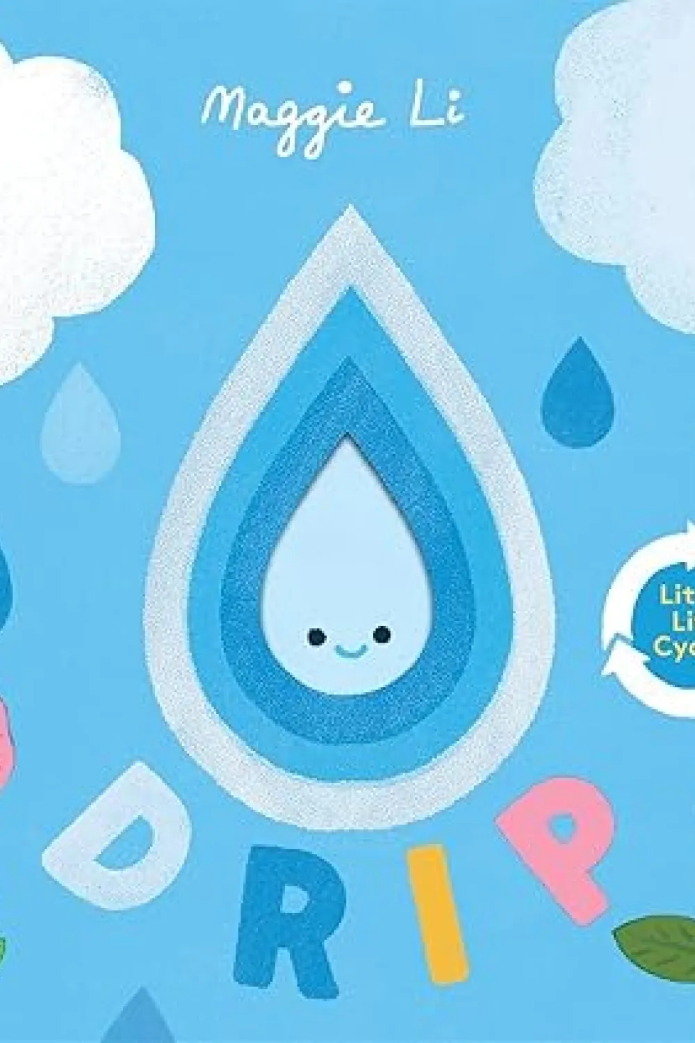 Little Life Cycles-Drip - Book - by Maggie Lie - عصير الكتب