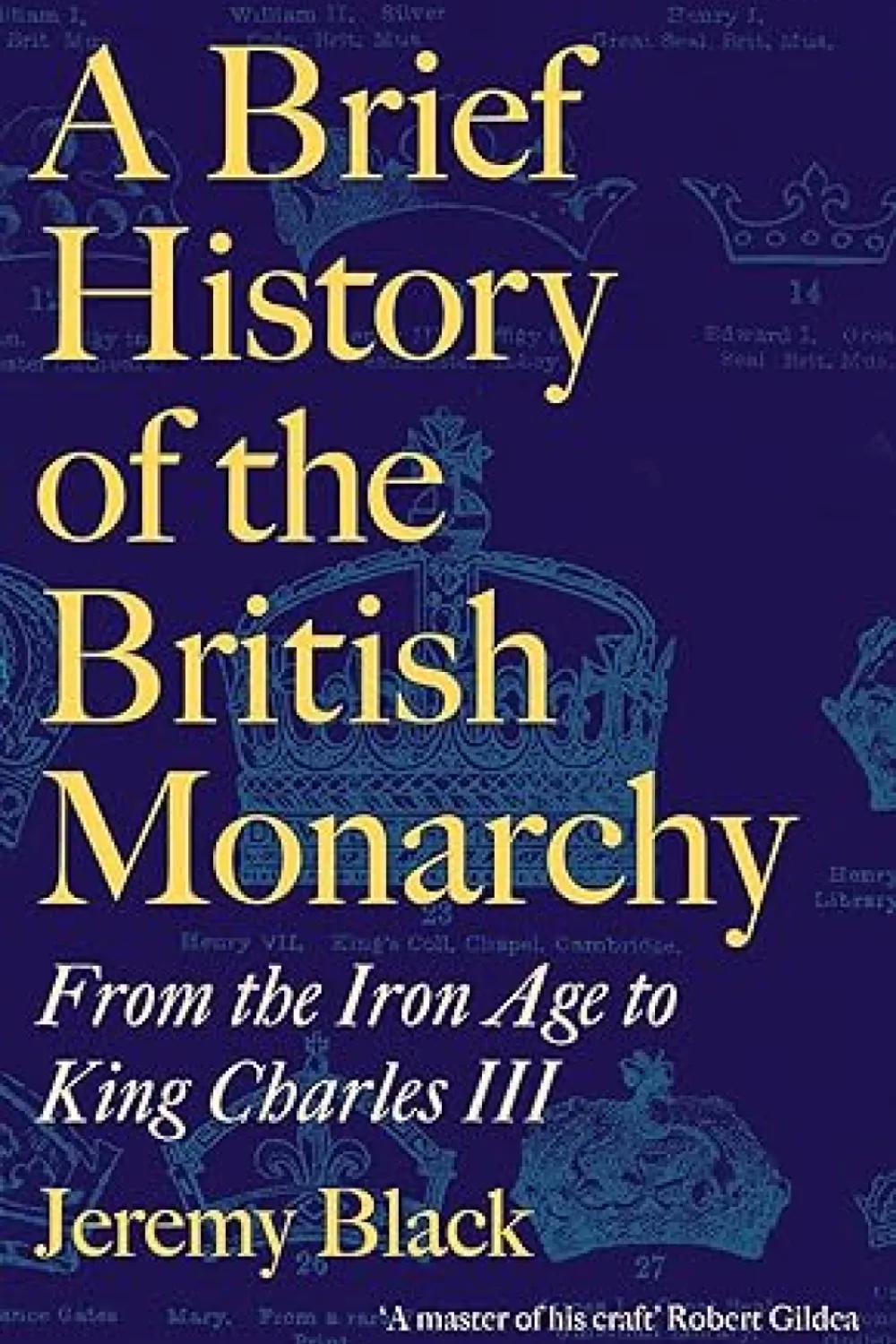 A BRIEF HISTORY OF THE BRITISH MONARCHY: FROM THE IRON AGE TO KING ...