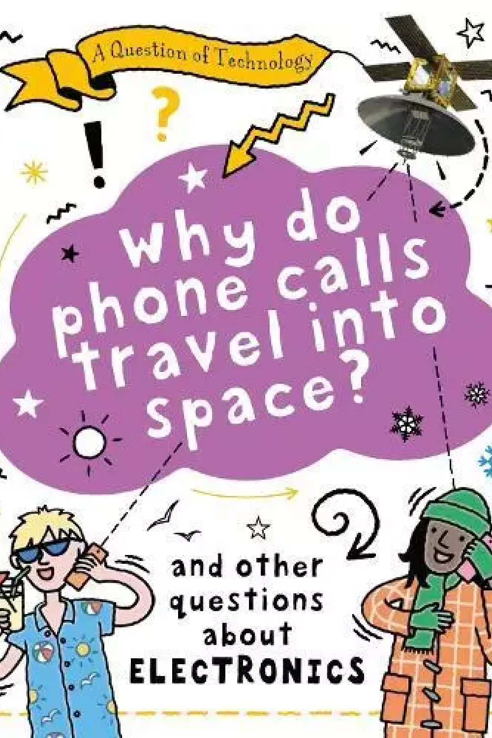 ?Why Do Phone Calls Travel into Space - Book - by Clive Gifford - عصير ...