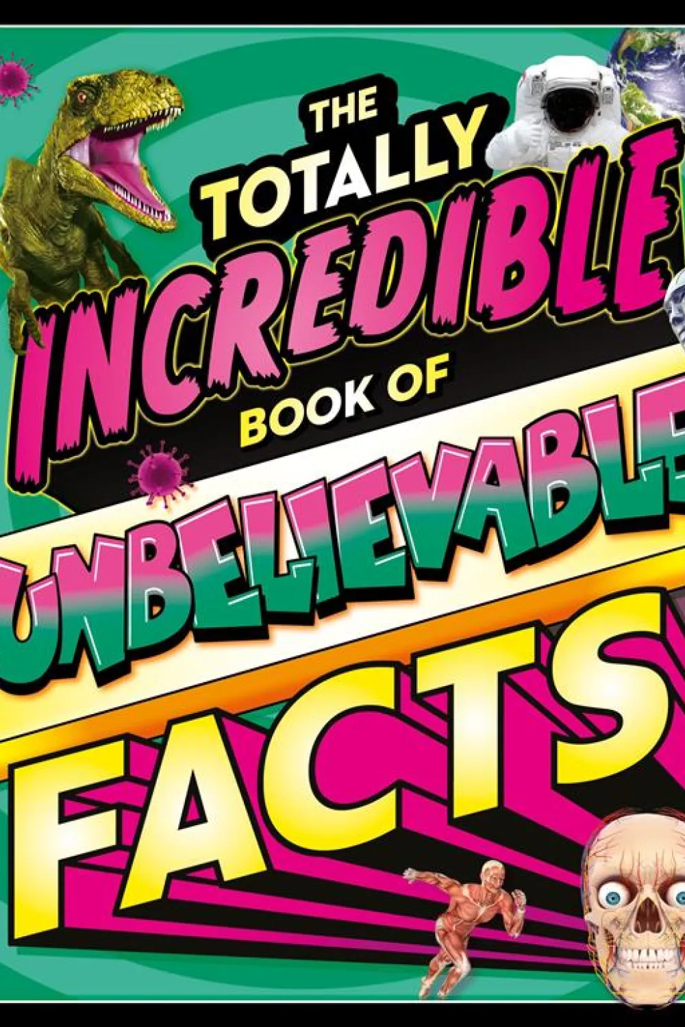 The Totally Incredible Book Of Unbelievable Facts - Book - by... - عصير ...