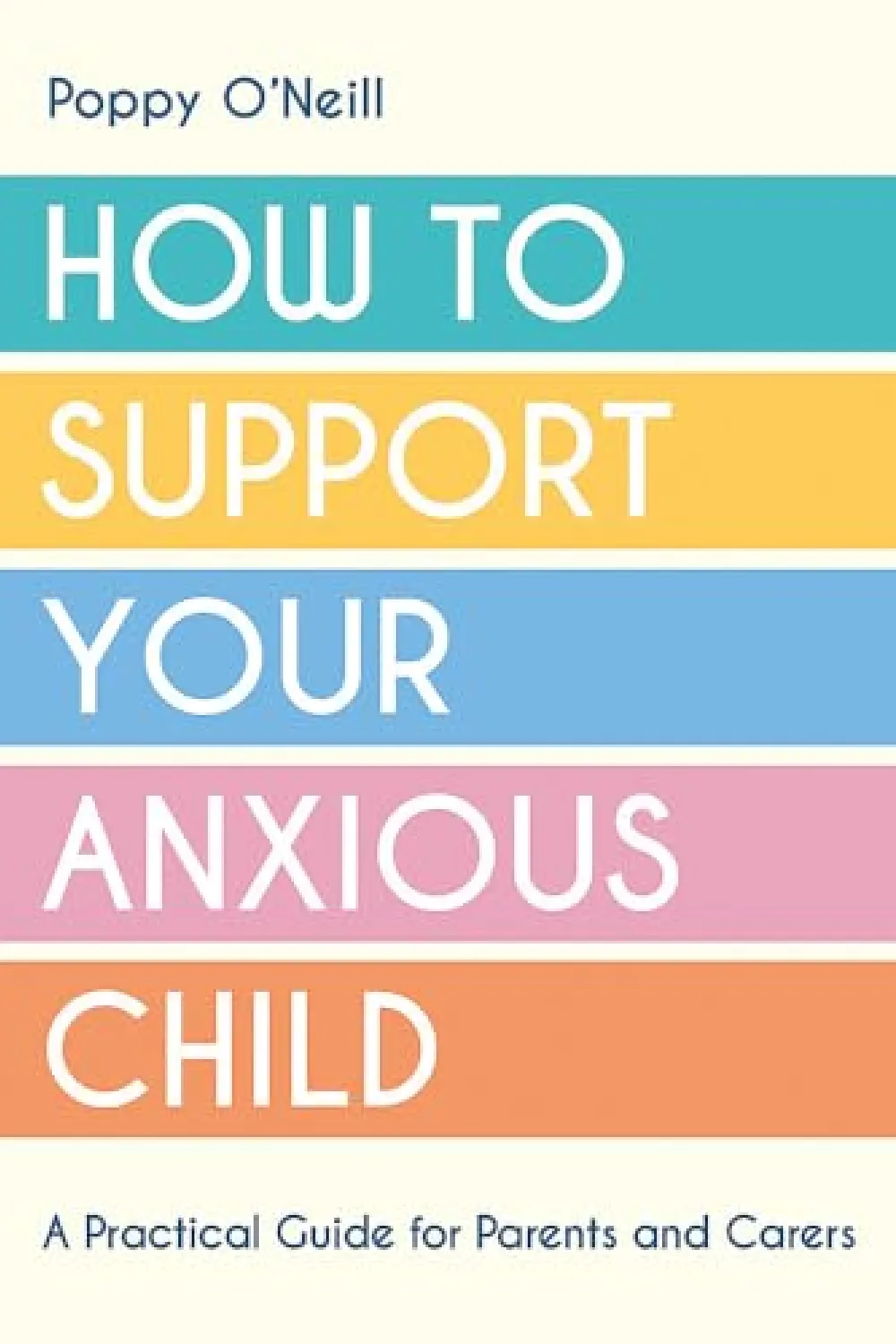 How to Support Your Anxious Child - Book - by Poppy O'Neill - عصير الكتب