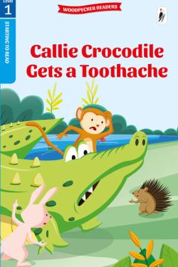 Callie Crocodile Gets a Toothache - WoodPecker Books | عصير الكتب
