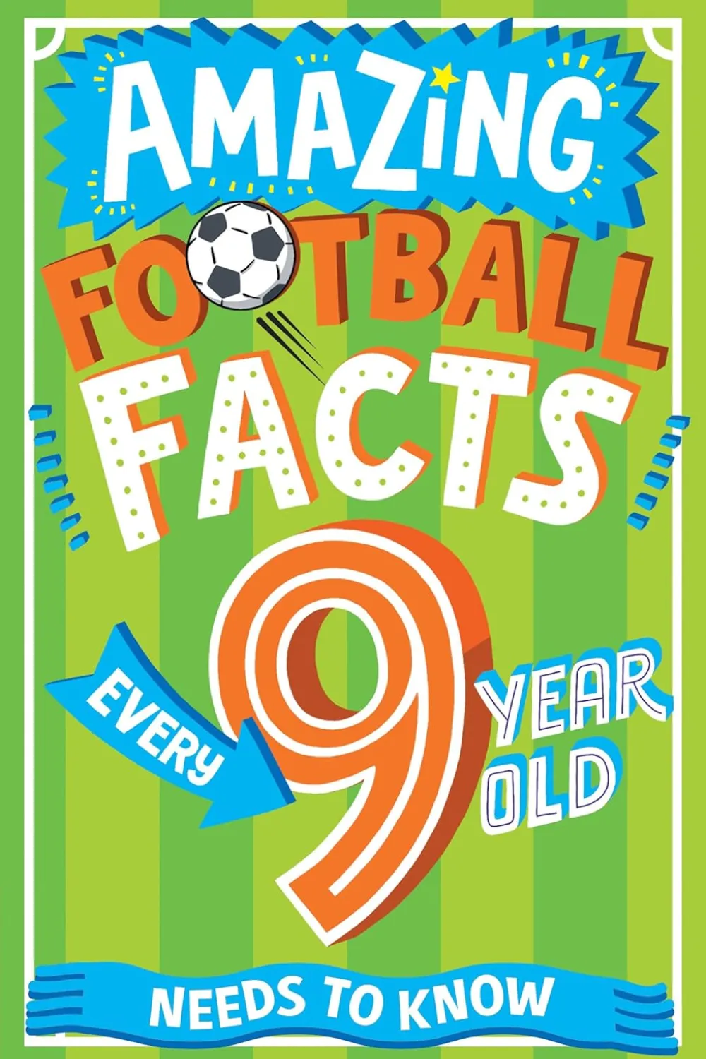 Amazing Football Facts Every 9 Year Old Needs to Know - Book - by ...