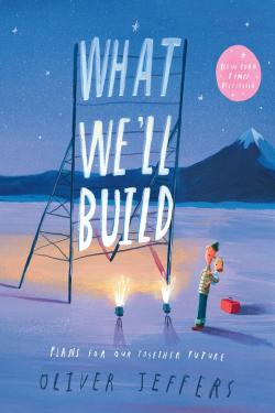 What We’ll Build - Oliver Jeffers | Aseer Alkotb