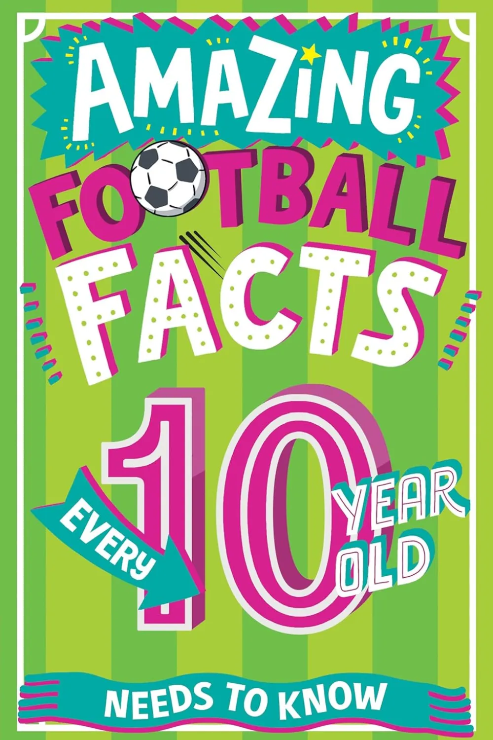 Amazing Football Facts Every 10 Year Old Needs to Know - Book - by ...