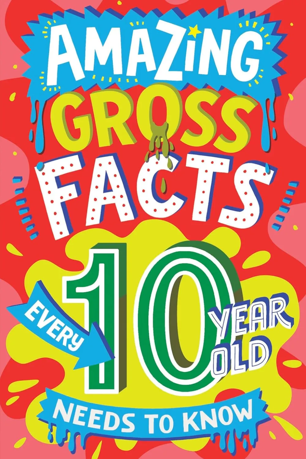 Amazing Gross Facts Every 10 Year Old Needs to Know - Book - by ...